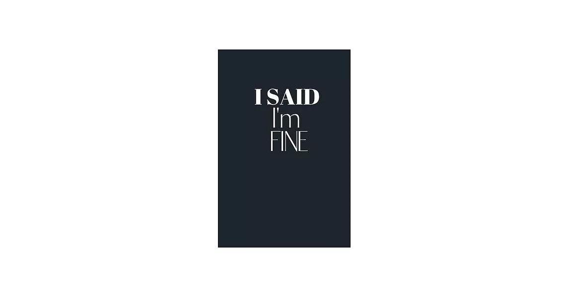 博客來-I SAID I’’m FINE: Notebook, Journal Gift, Diary, Doodle Gift or ...