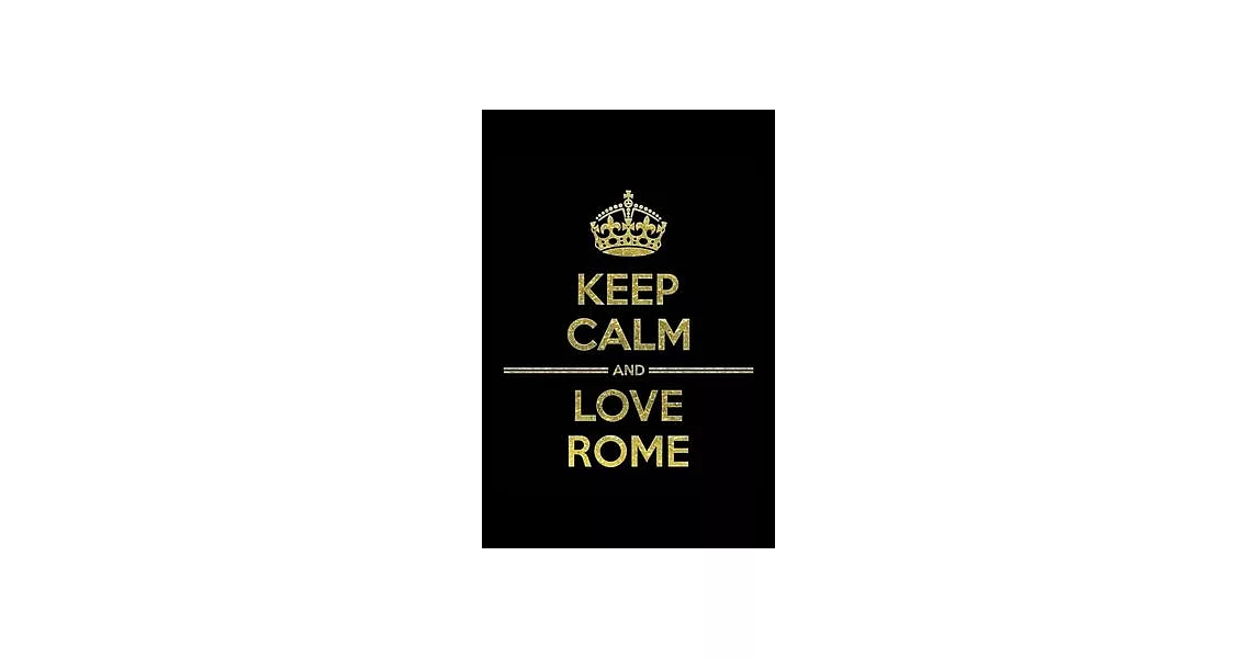 博客來-KEEP CALM AND LOVE ROME Notebook＂: Lined Notebook/Journal Gift 120 ...