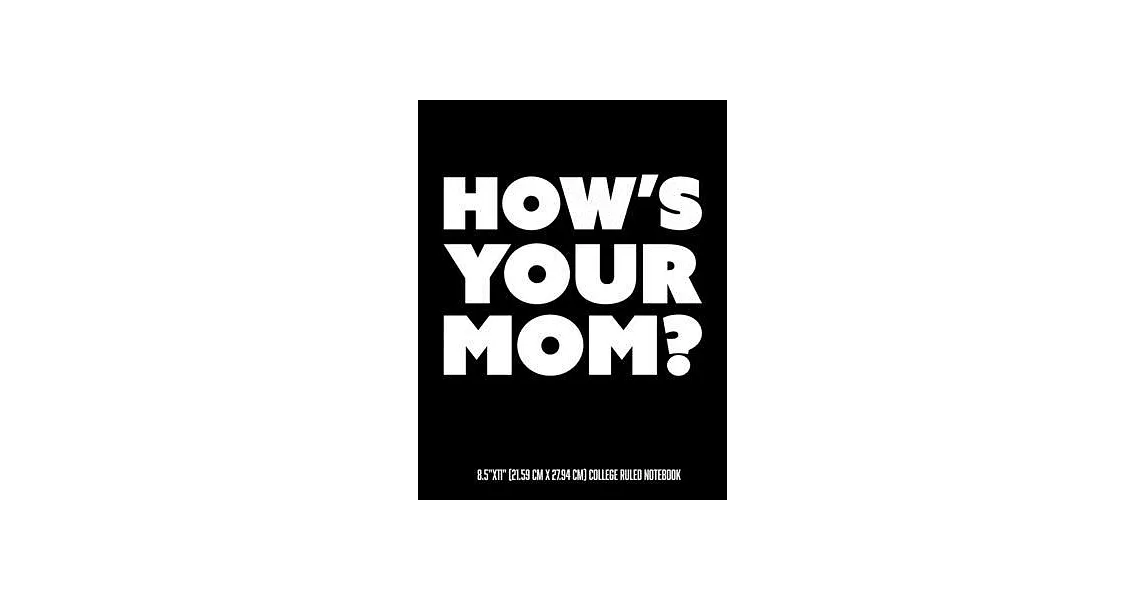 博客來-How’’s Your Mom 8.5＂x11＂ (21.59 cm x 27.94 cm) College Ruled ...