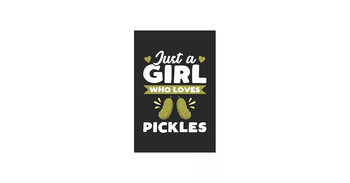 博客來-Just A Girl Who Loves Pickles: Funny Notebook Journal Gift For ...