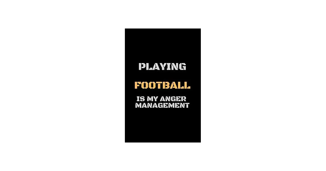博客來-Playing Football Is My Anger Management Funny Sports Gift: Lined ...