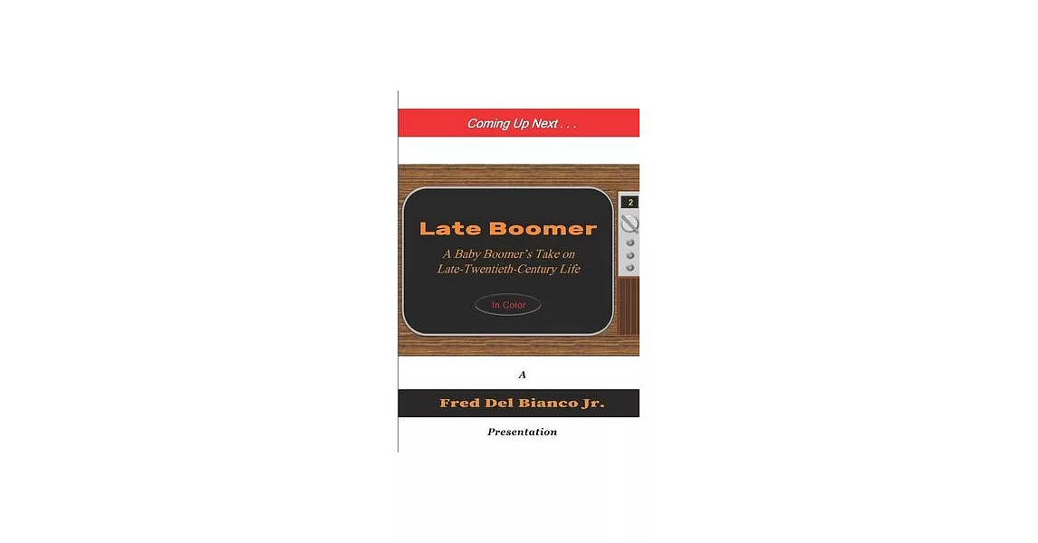 博客來-Late Boomer: A Baby Boomer’’s Take on Late-Twentieth Century Life
