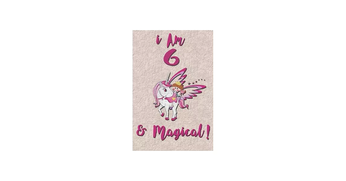 博客來-I am 6 & Magical! Journal: Unicorn Journal for 6 years old girls ...