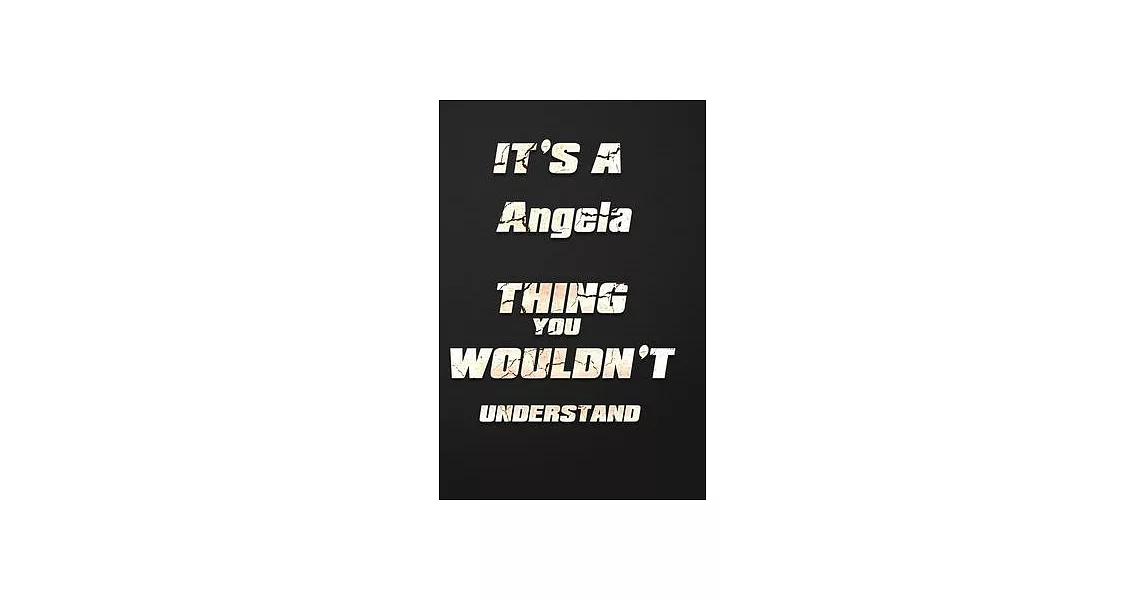 博客來-It’’s a Angela Thing You Wouldn’’t Understand: funny birthday ...