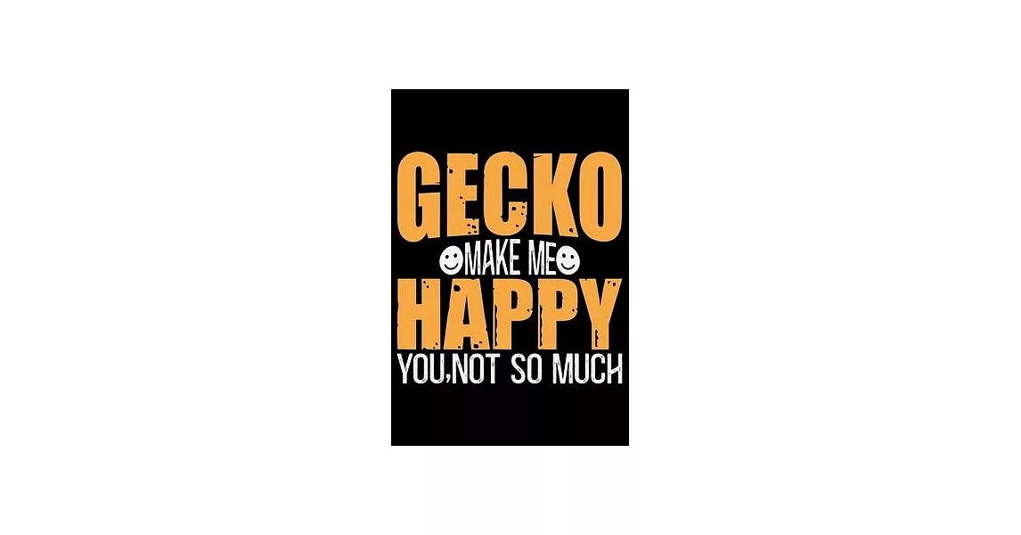 博客來-Gecko Make Me Happy You, Not So Much: Cool Gecko Journal Notebook ...