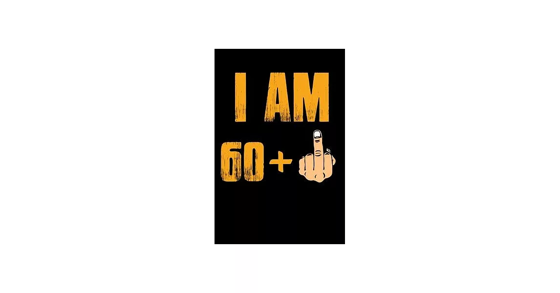 博客來-I’’AM 60 + F*ck Notebook: 61st Birthday Gift Awesome Funny Lined ...