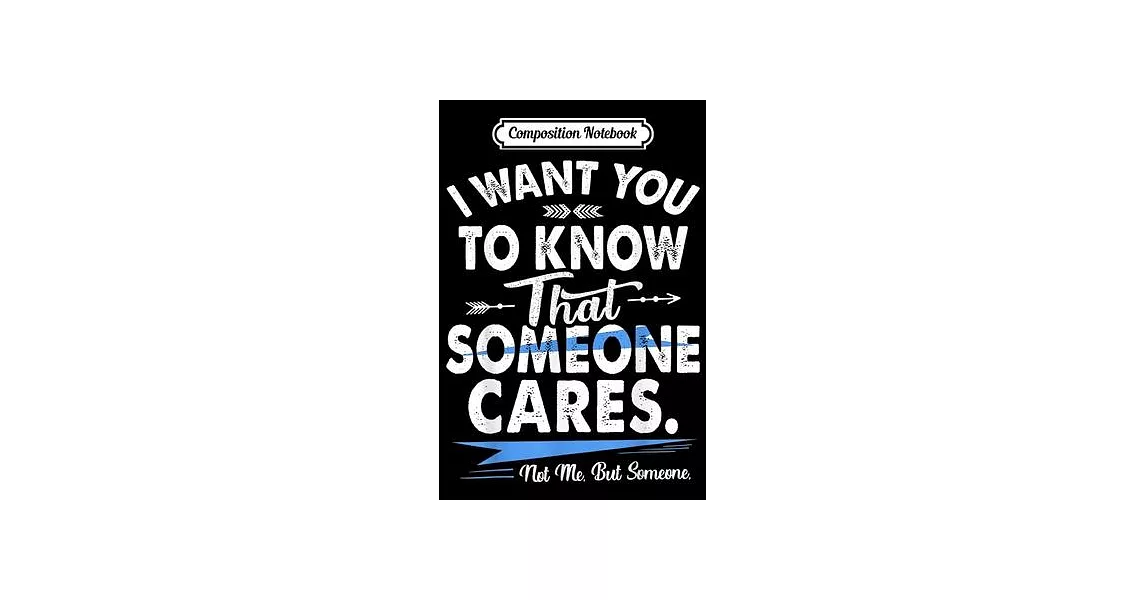 博客來-Composition Notebook: I Want You To Know That Someone Cares Not Me ...