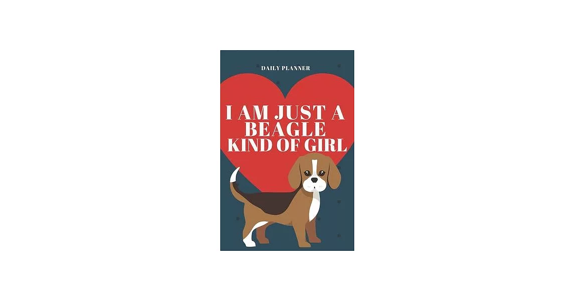 博客來-I Am Just a Beagle Kind of Girl - 14-Week Daily Planner - Beagle ...