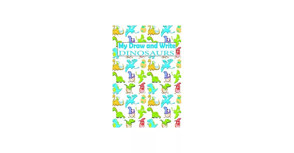 博客來-My Draw and Write Journal: Dinosaurs - Story Notebook for Kids ...
