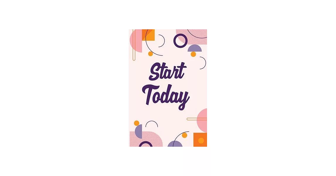 博客來-＂Start Today＂ Journal: Focus on your Goals with quote ＂Start today ...