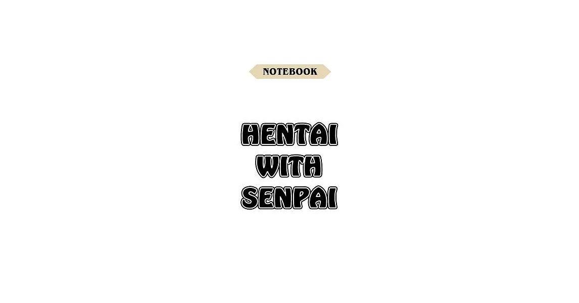 博客來-Notebook: Hentai with senpai anime otaku journal -6x9(100 pages ...