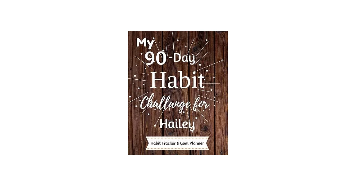 博客來-My 90-Day Habit Challenge For Hailey Habit Tracker & Goal Planner ...