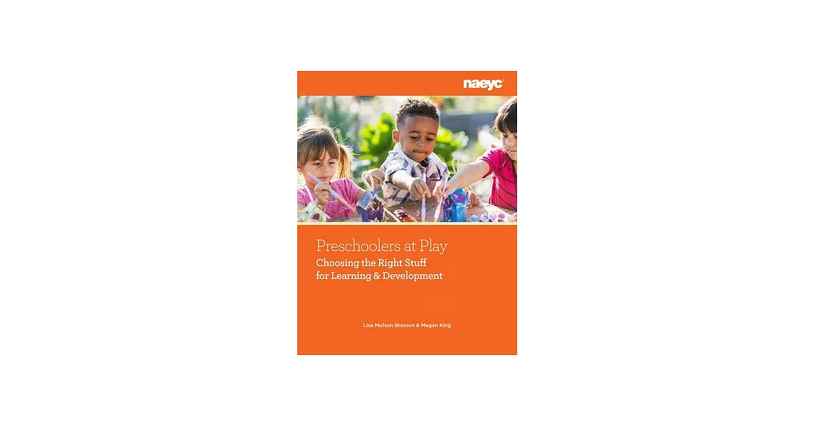 博客來-Preschoolers at Play: Choosing the Right Stuff for Learning and ...