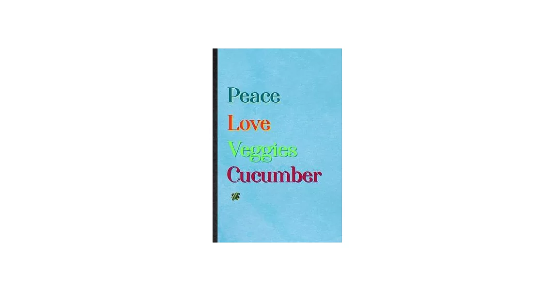 博客來-Peace Love Veggies Cucumber: Lined Notebook For Healthy Vegetable ...