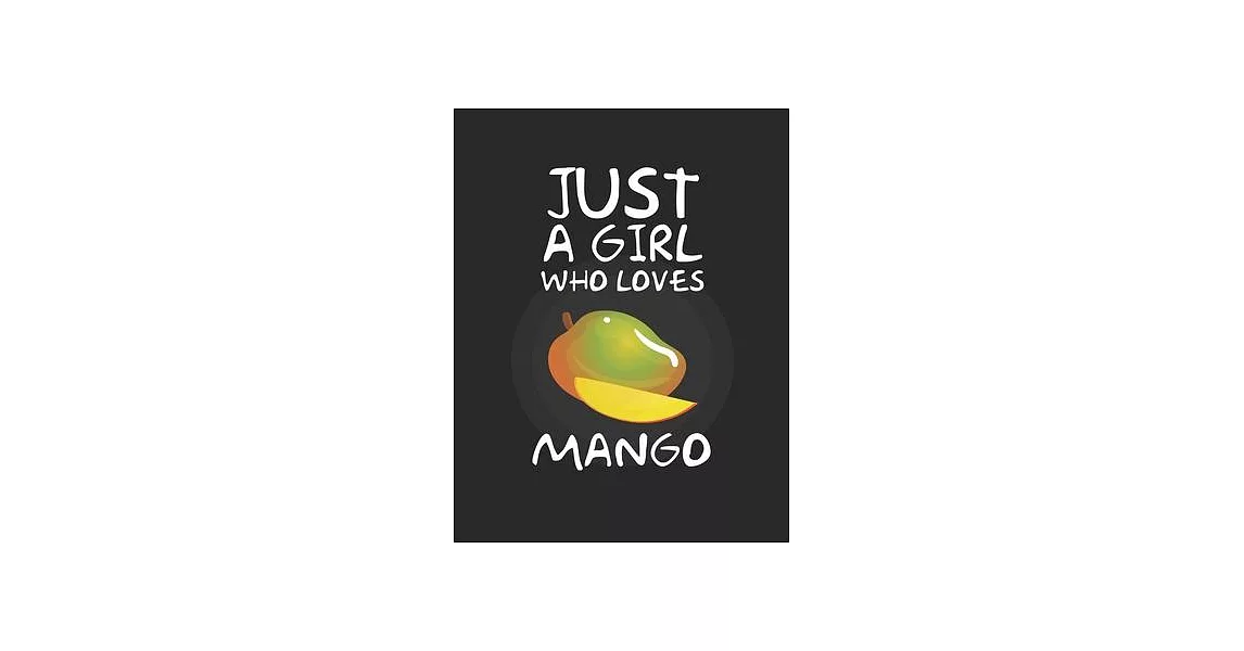 博客來-Just A Girl Who Loves Mango: Lined Journal / Notebook: Special ...