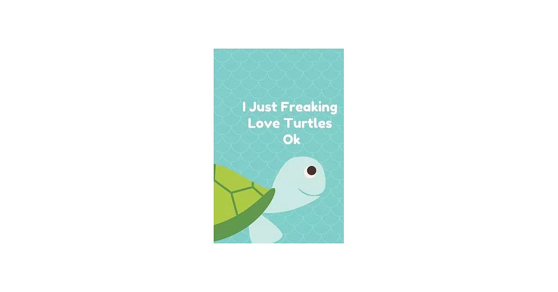 博客來-I Just Freaking Love Turtles Ok: Best Gift Notebook, Journal, Diary ...