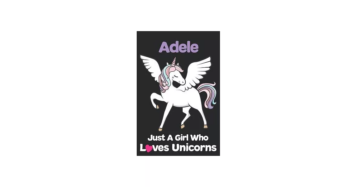 博客來-Adele Just A Girl Who Loves Unicorns: Unicorn Rainbows Composition Notebook / Journal 6x9 ...
