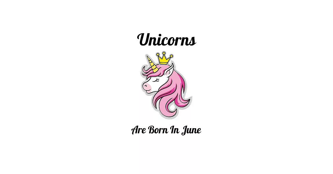 博客來-Unicorns Are Born In June: Happy Unicorn Birthday