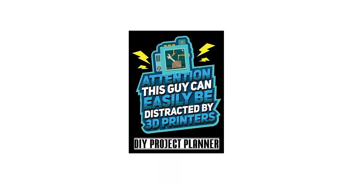 博客來-Attention This Guy Can Easily Be Distracted By 3D Printers: Funny ...