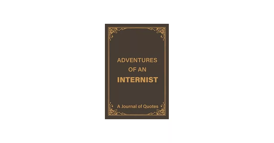 博客來-Adventures of an Internist: a Blank Lined Journal of Quotes for ...