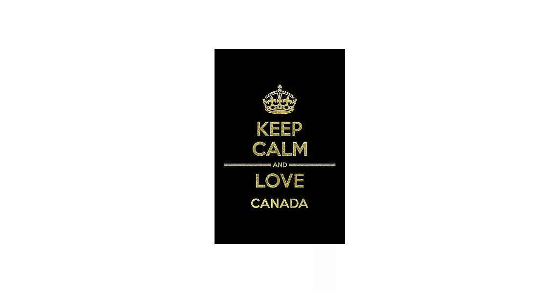 博客來-KEEP CALM AND LOVE CANADA Notebook: Lined Notebook/Journal Gift 120 ...