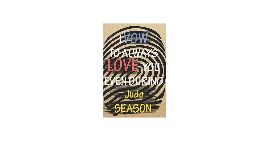 博客來-I VOW TO ALWAYS LOVE YOU EVEN DURING Judo SEASON: / Perfect As A ...