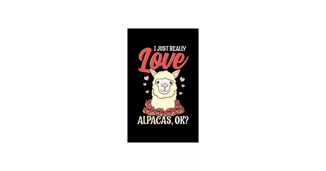 博客來-I Just Really Love Alpacas, OK?: Cute & Funny I Just Really Love ...