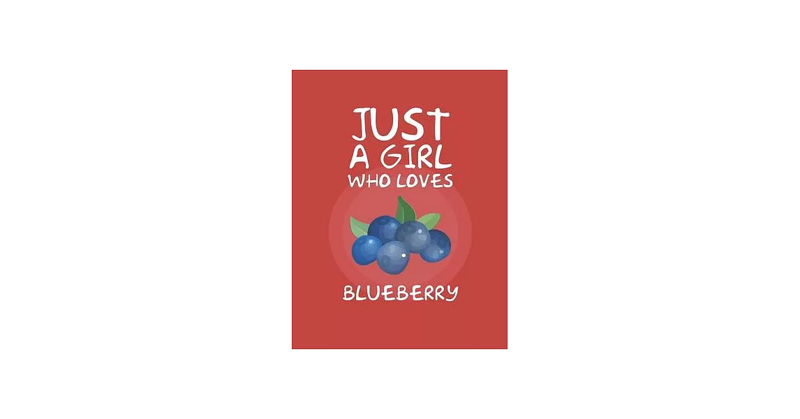 博客來-Just A Girl Who Loves Blueberry: Lined Journal / Notebook: Special ...