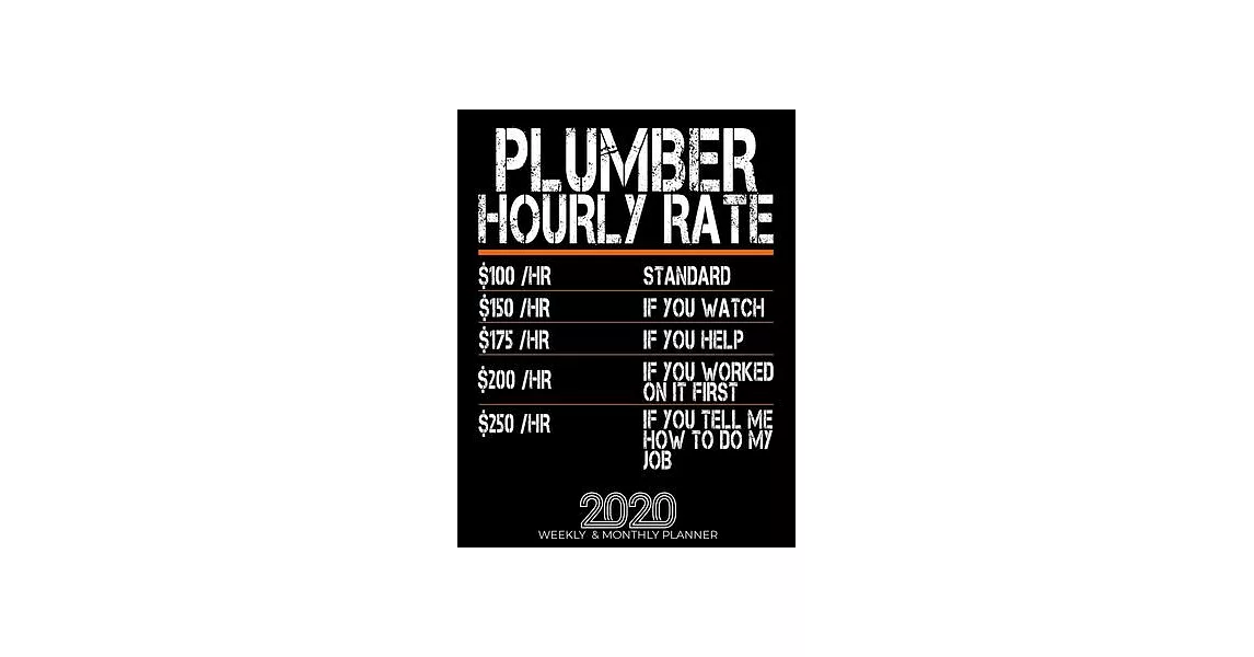 博客來-Funny Plumber Hourly Rate Gift 2020 Planner: High Performance ...