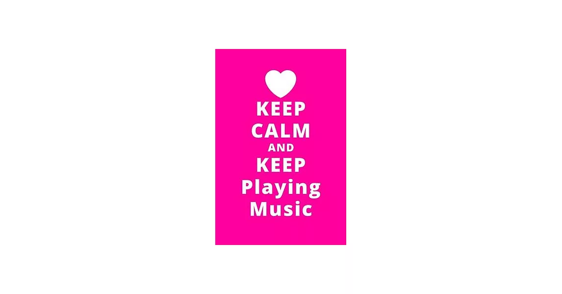 博客來-Keep Calm And Keep Playing Music: 6＂x9＂ 120 Pages Journal