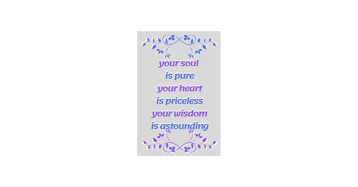 博客來-your soul is pure your heart is priceless your wisdom is astounding ...