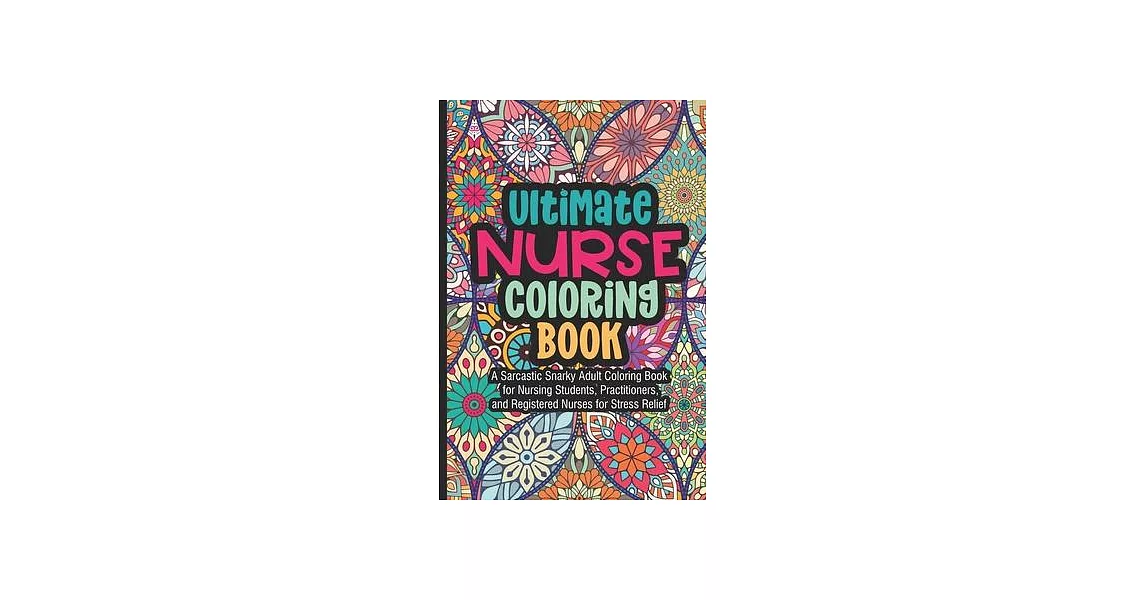 博客來-Ultimate Nurse Coloring Book A Sarcastic Snarky Adult Coloring Book ...