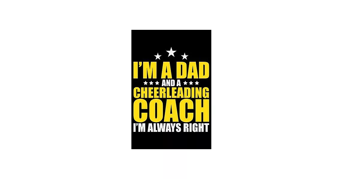 博客來-I’’m A Dad And A Cheerleading Coach I’’m Always Right: Cool ...