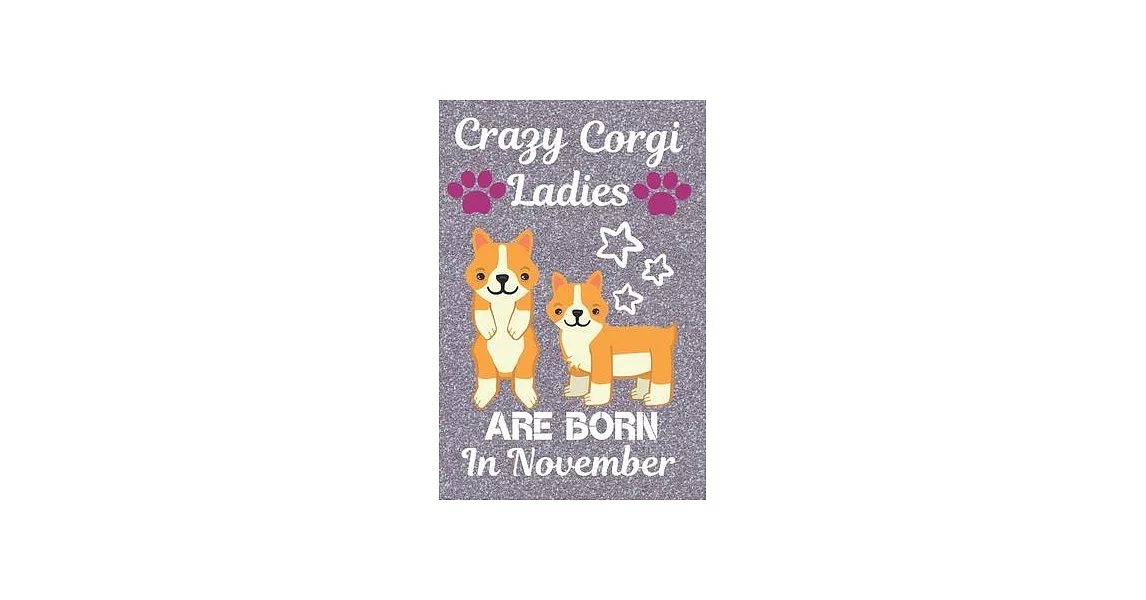 博客來-Crazy Corgi Ladies Are Born In November: Crazy Corgi Lady This ...