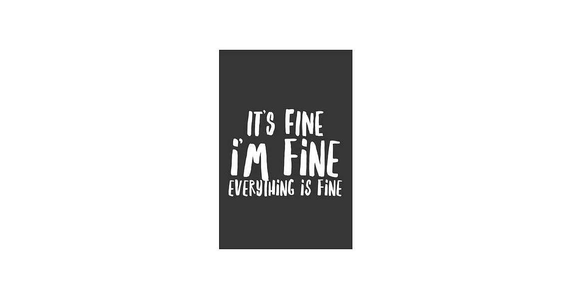 博客來-It’’s Fine I’’m Fine Everything Is Fine: Log Book For People With ...