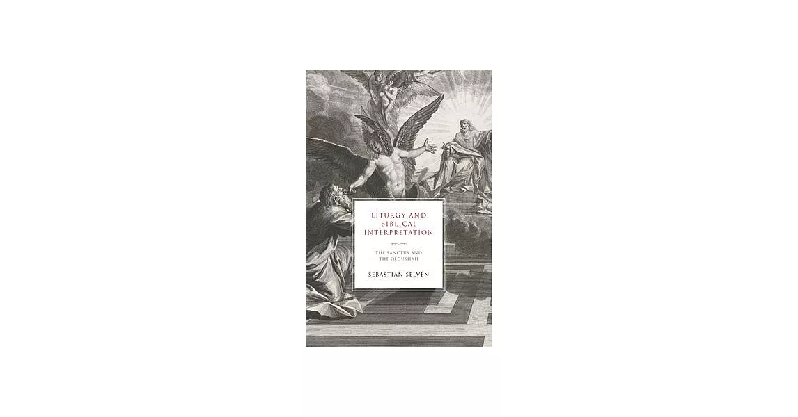 博客來 Liturgy And Biblical Interpretation The Sanctus And The Qedushah
