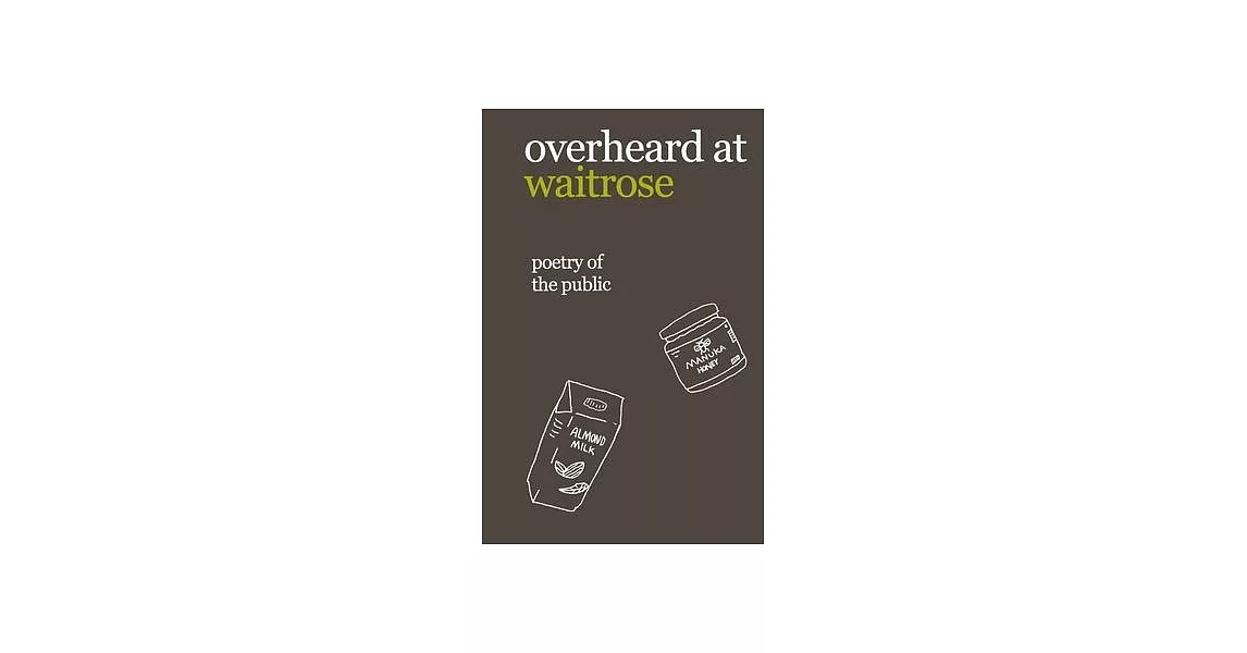 博客來-overheard at waitrose: poetry of the public
