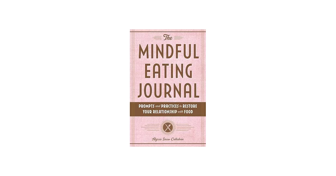 博客來-The Mindful Eating Journal: Prompts and Practices to Restore Your ...
