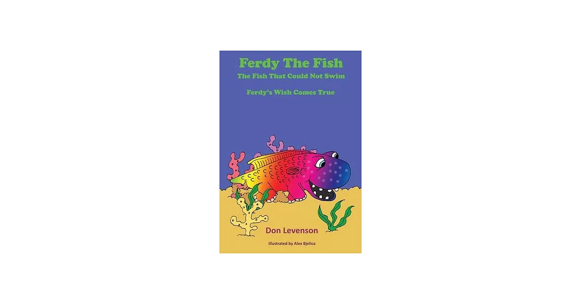 博客來-Ferdy the Fish: The Fish That Could Not Swim: Ferdy’’s Wish Comes True