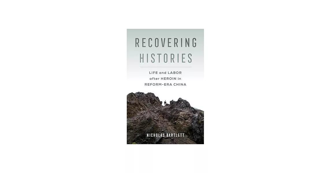 博客來-Recovering Histories: Life and Labor After Heroin in Reform-Era China