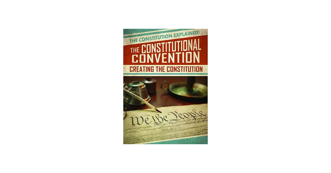 博客來-The Constitutional Convention: Creating the Constitution