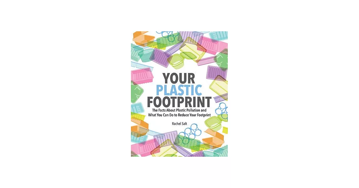 博客來-Your Plastic Footprint: The Facts about Plastic and What You Can Do ...