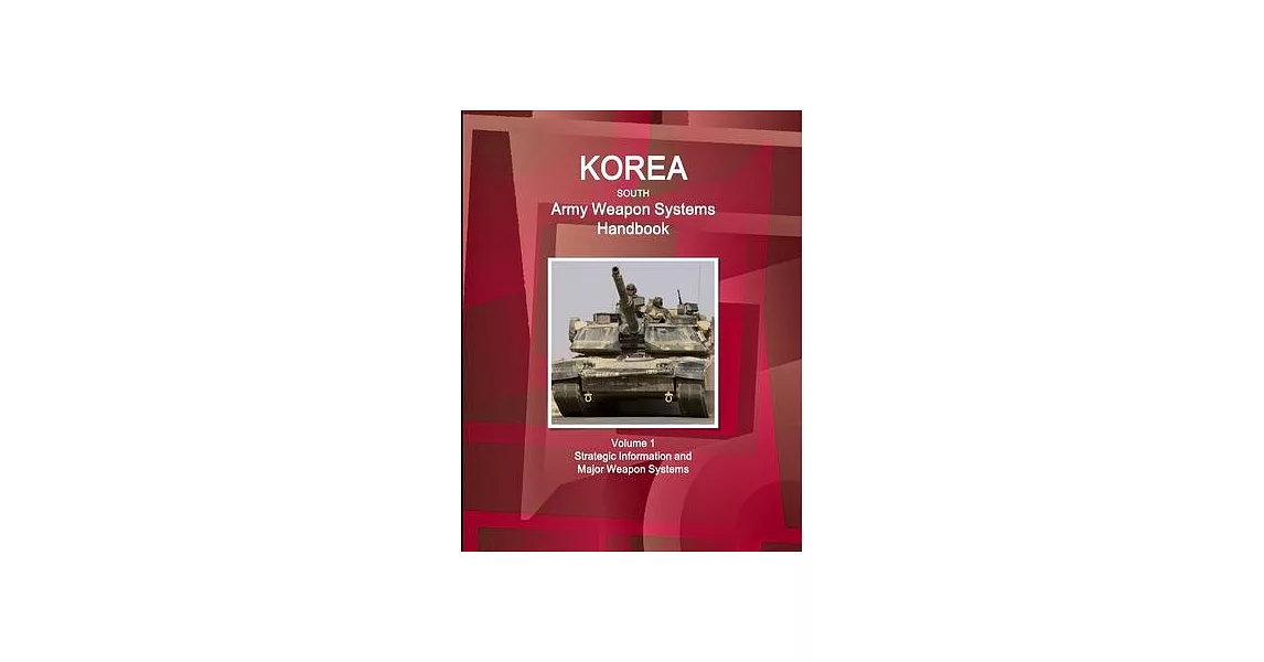 博客來-Korea South Army Weapon Systems Handbook Volume 1 Strategic ...