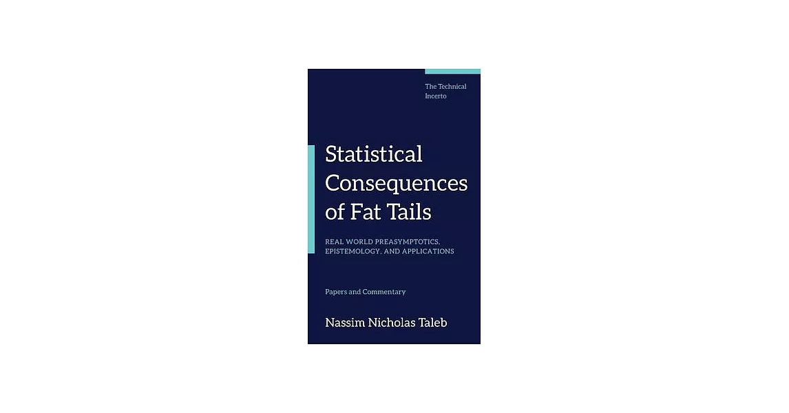 博客來-Statistical Consequences of Fat Tails: Real World Preasymptotics ...