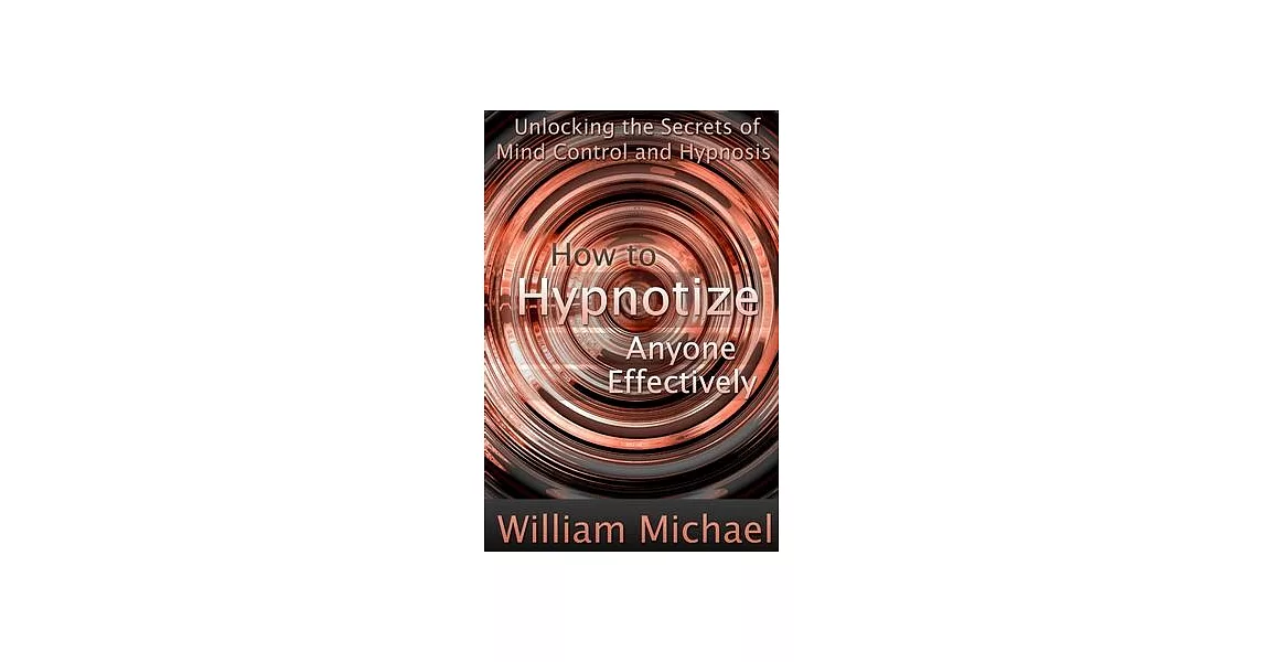 博客來-How to Hypnotize Anyone Effectively: Unlocking the Secrets of Mind ...