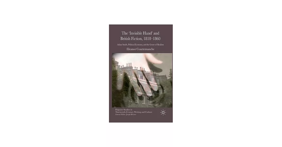 博客來-The ’Invisible Hand’ and British Fiction, 1818-1860: Adam Smith ...