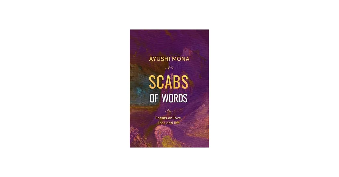 博客來-Scabs of Words: Poems on Love, Loss, and, Life