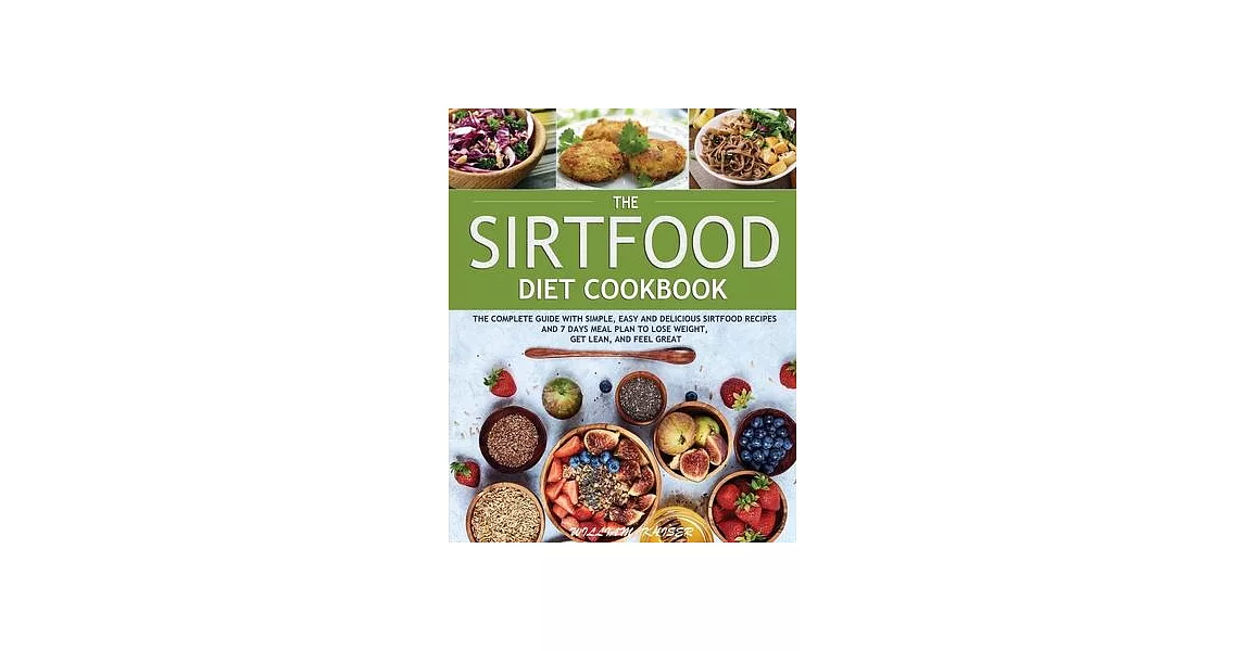 博客來-The Sirtfood Diet Cookbook: The Complete Guide with Simple, Easy and Delicious Sirtfood ...