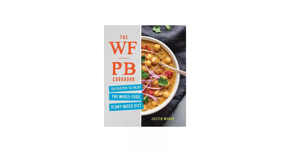 博客來-The Wfpb Cookbook: 100 Recipes to Enjoy the Whole Food, Plant Based ...