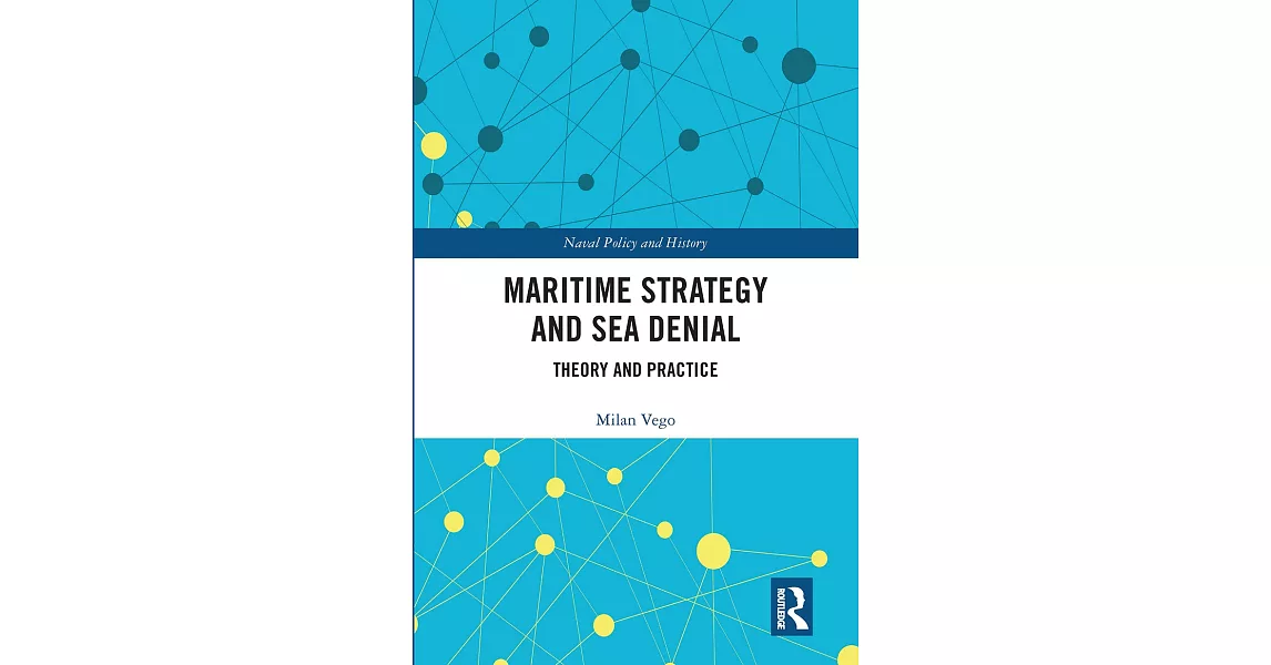 博客來-Maritime Strategy and Sea Denial: Theory and Practice
